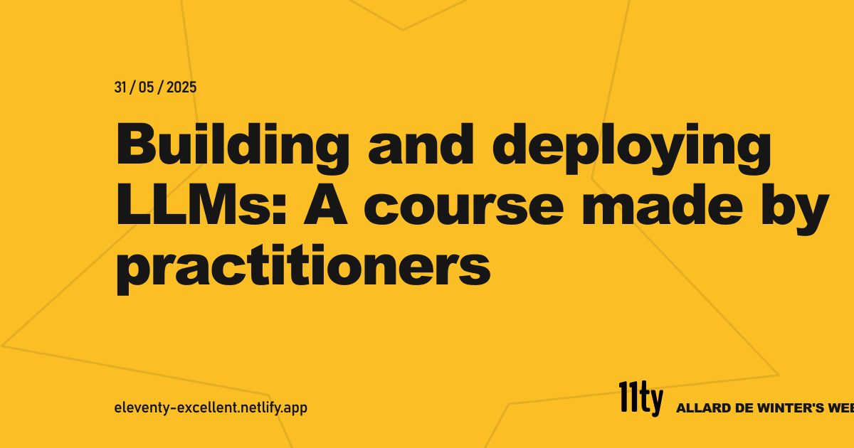 Building and deploying LLMs: A course made by practitioners
