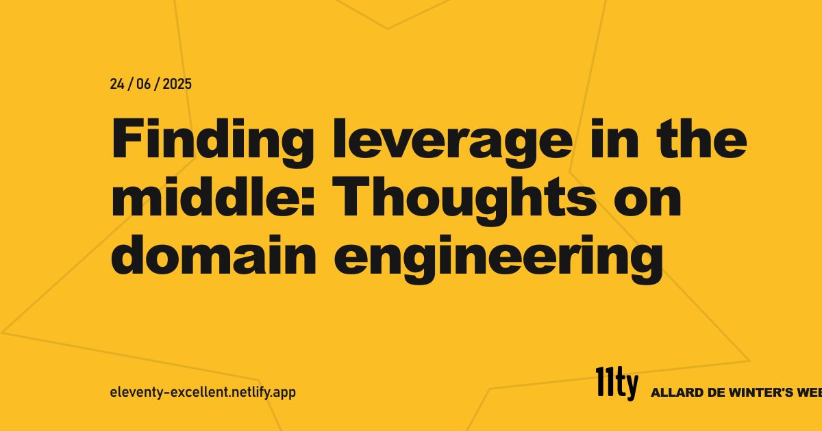 Finding leverage in the middle: Thoughts on domain engineering